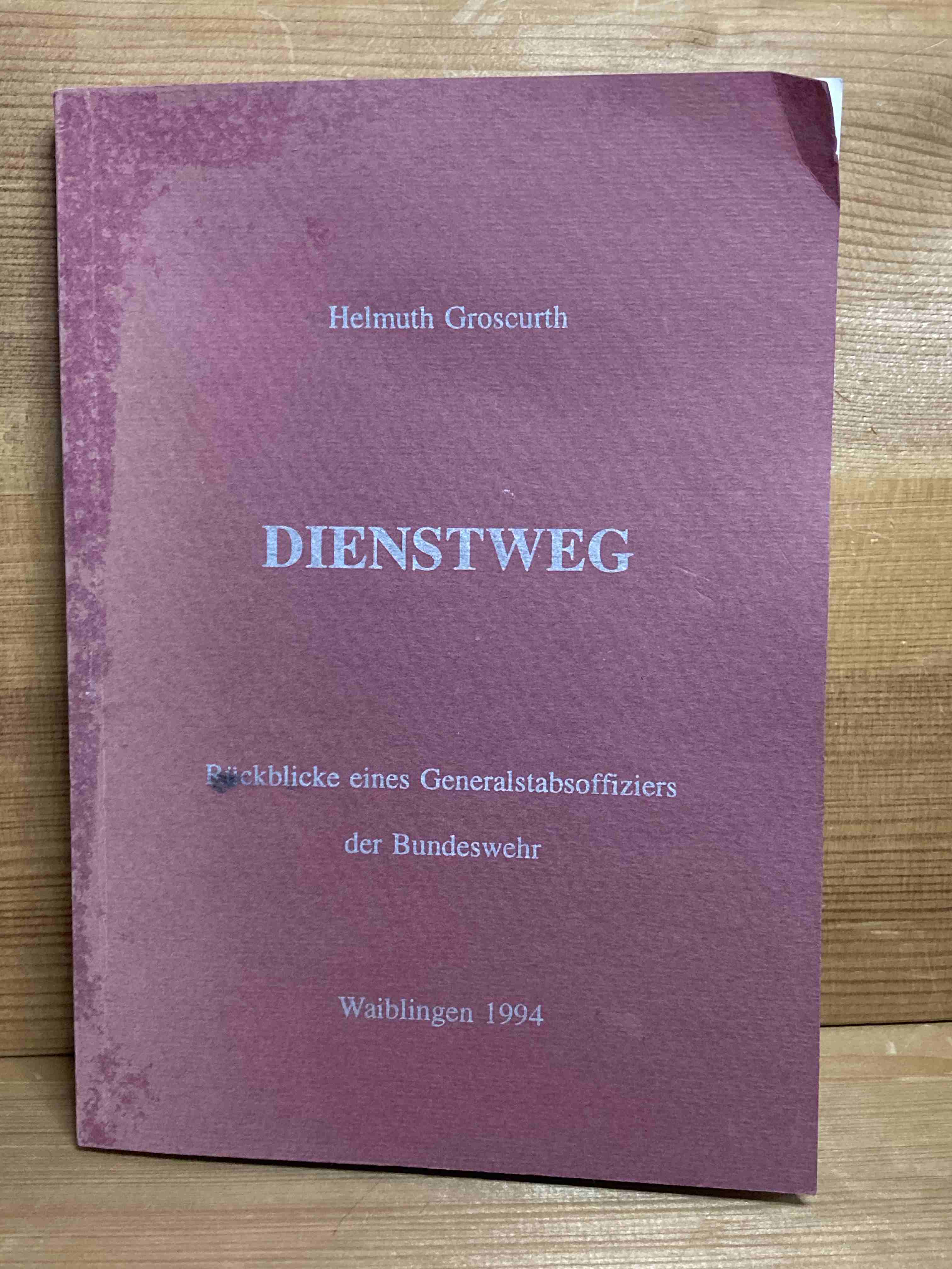 Dienstweg. Rückblicke eines Generalstabsoffiziers der Bundeswehr ...