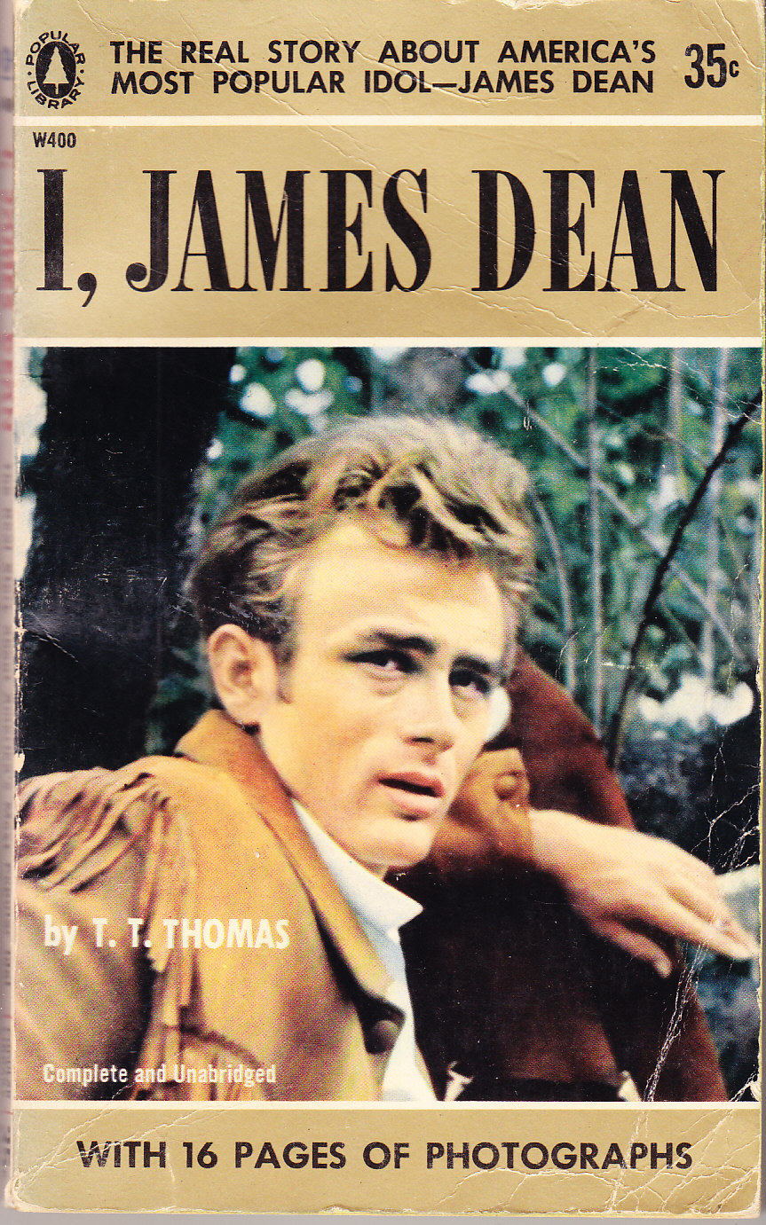 I, James Dean: The Real Story Behind America's Most Popular Idol by ...