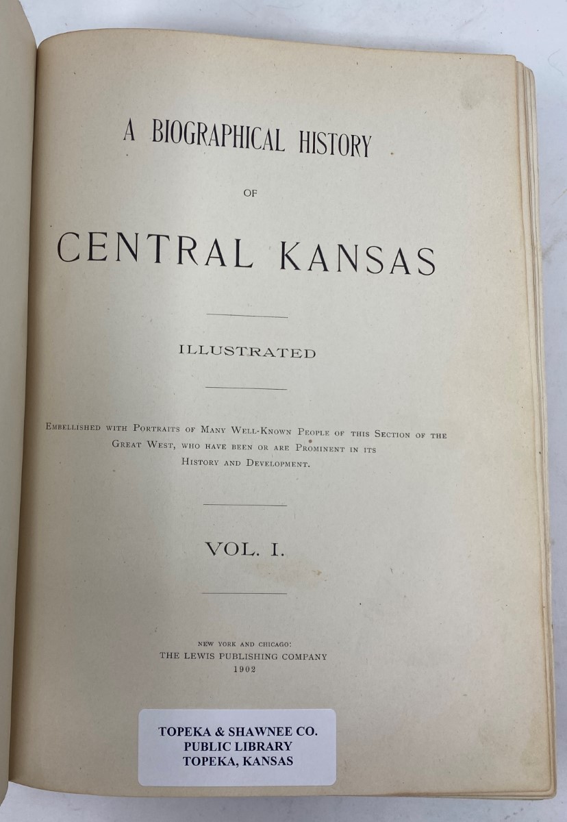 A Biographical History of Central Kansas [Complete in 2 Volumes]: Good ...