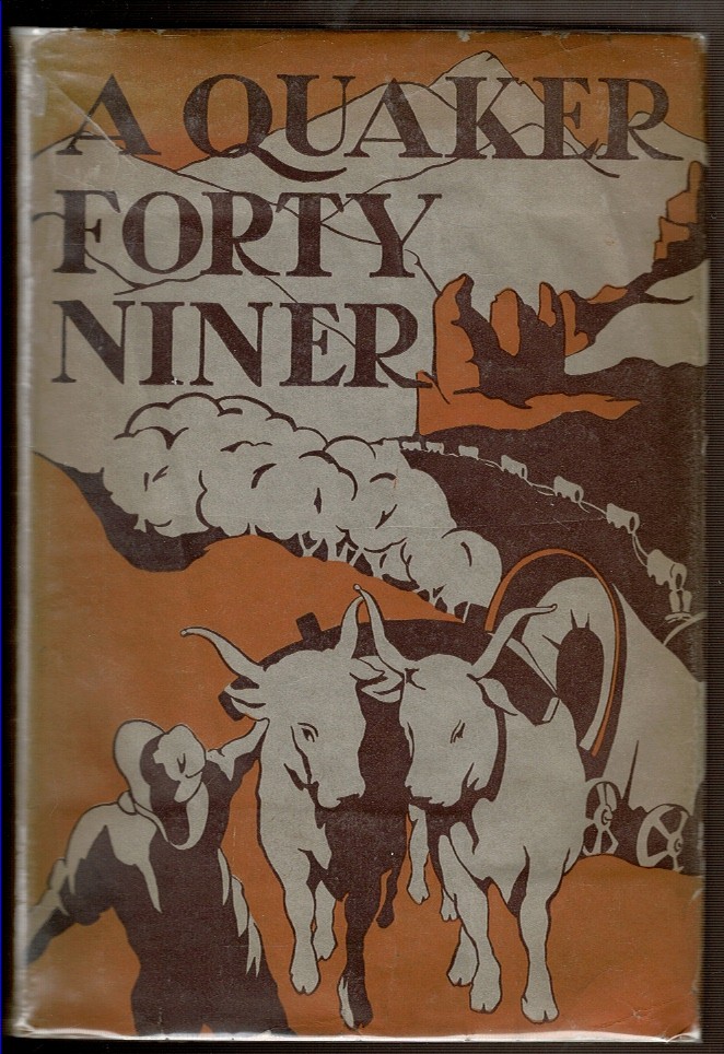 A QUAKER FORTY-NINER The Adventures of Charles Edward Pancoast on the ...