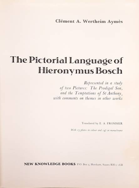 The pictorial language of Hieronymus Bosch: Represented in a study of ...