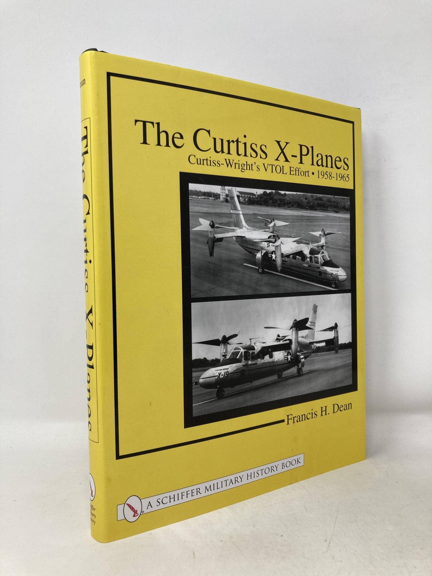 The Curtiss X-Planes: Curtiss-Wright's VTOL Effort 1958-1965 (Schiffer Military History) by Dean ...