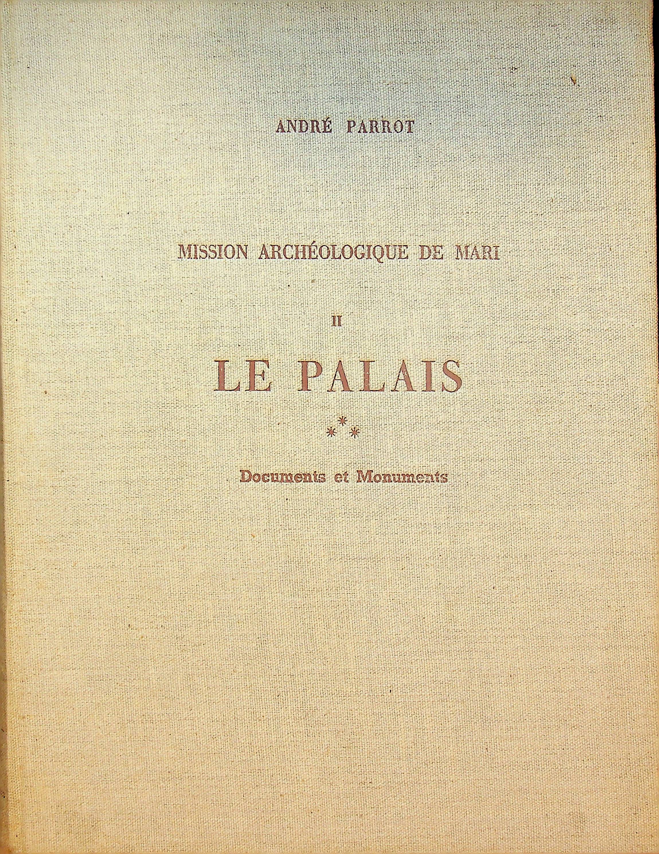 MISSION ARCHEOLOGIQUE DE MARI, TOME II, LE PALAIS, DOCUMENTS ET ...