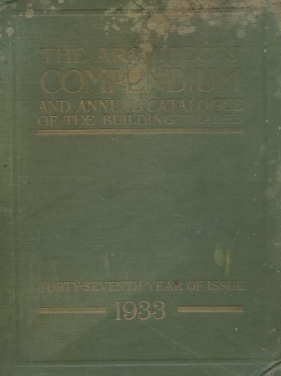 The Architects' Compendium and Annual Catalogue of the Building Trades ...