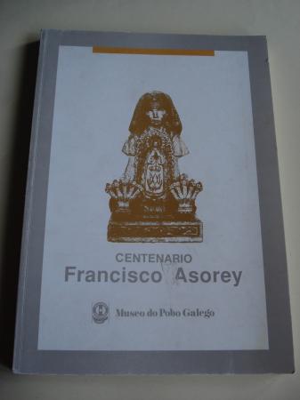 Centenario FRANCISCO ASOREY. Catálogo exposición 1989 by Otero Túñez ...