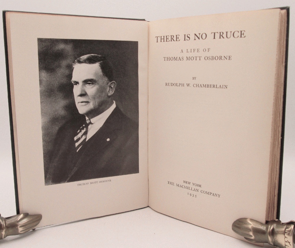 There Is No Truce: A Life of Thomas Mott Osborne by Rudolph W ...