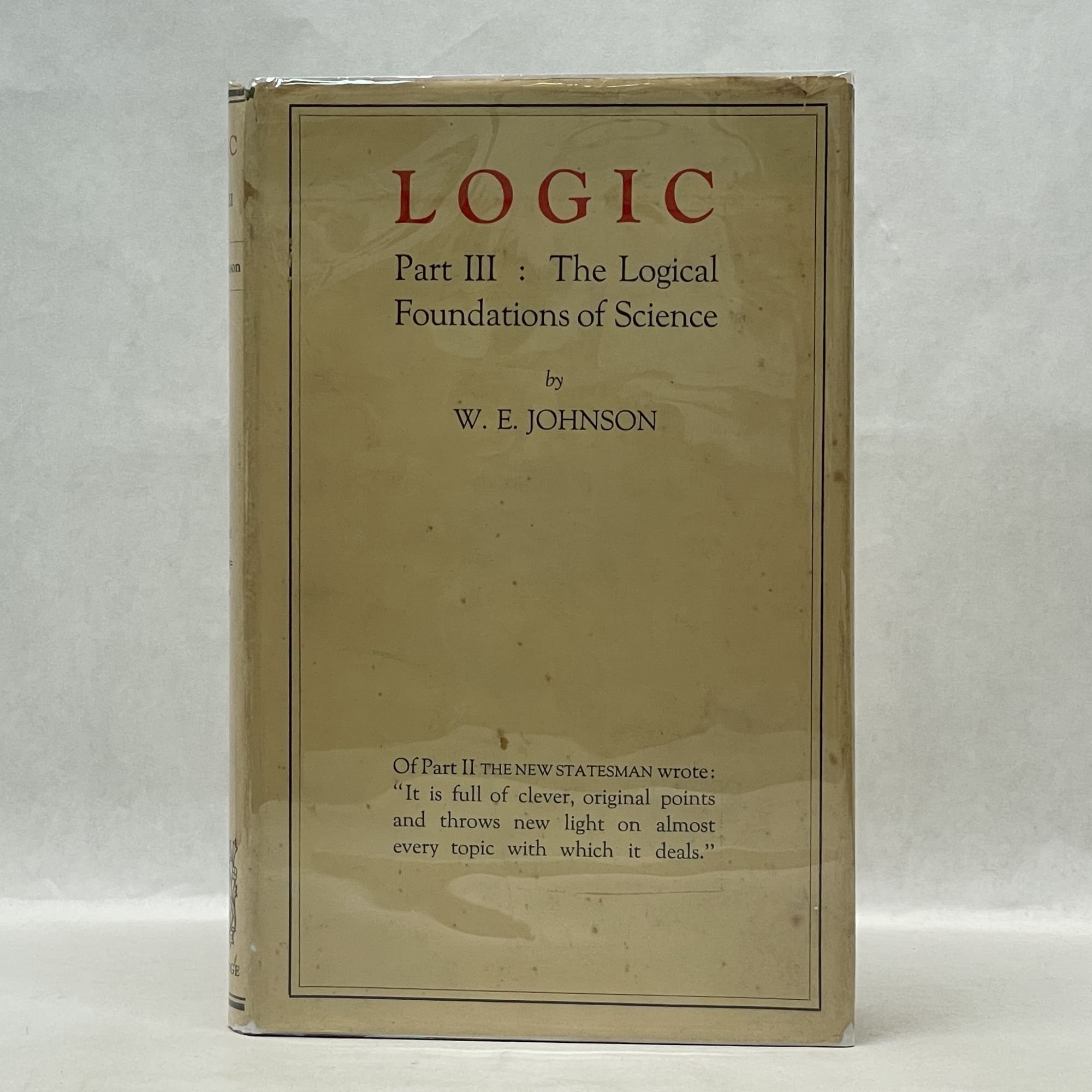 LOGIC: PART III: THE LOGICAL FOUNDATIONS OF SCIENCE by W. E. Johnson ... LOGIC: PART III: THE LOGICAL FOUNDATIONS OF SCIENCE by W. E. Johnson ...