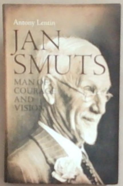Jan Smuts: Man of Courage and Vision by Lentin, Antony: Very Good ...