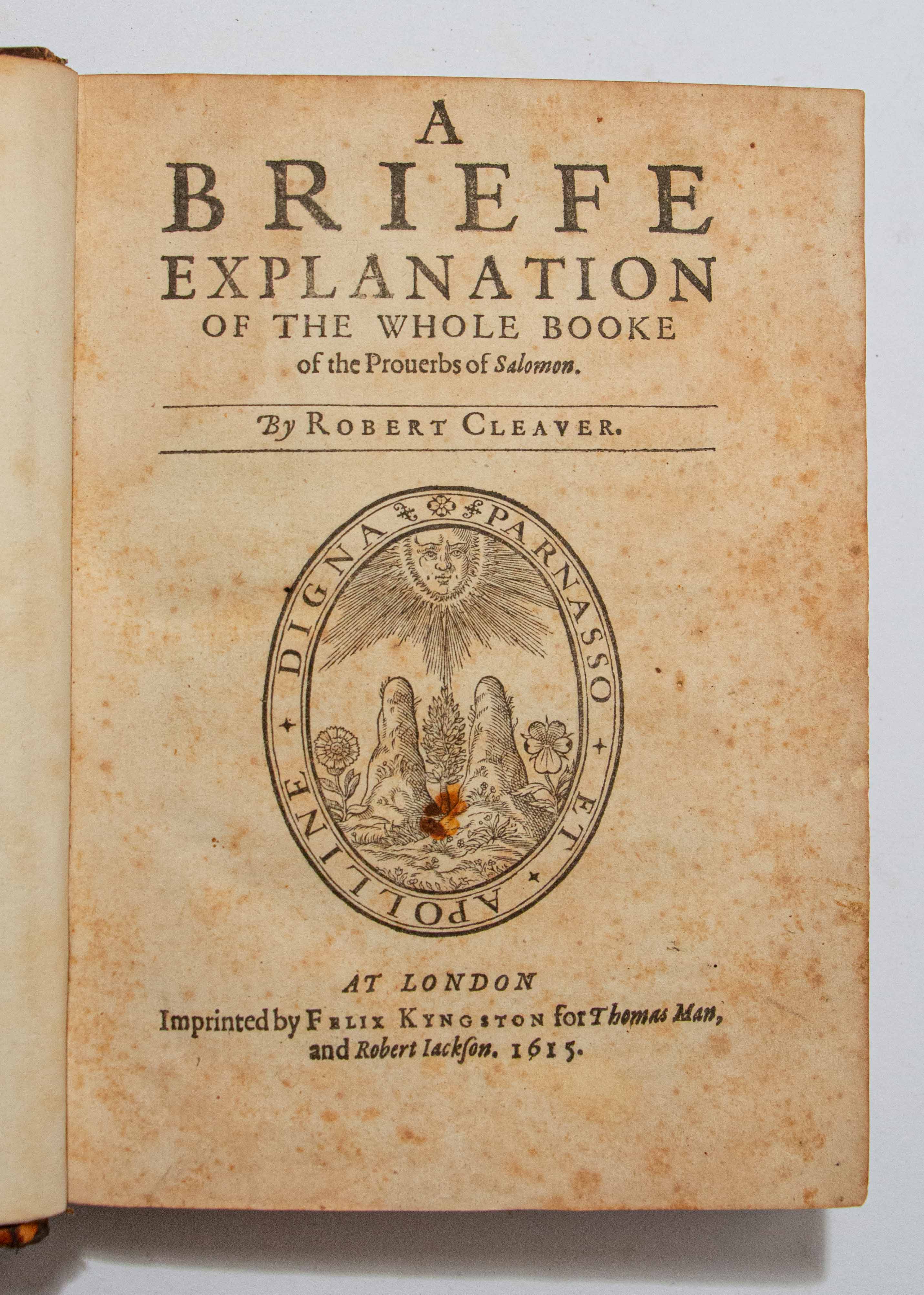 A briefe explanation of the whole booke of the Prouerbs of Salomon. by ...
