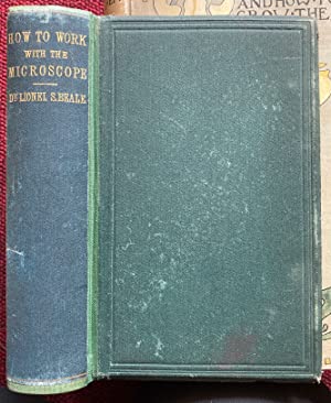 HOW TO WORK WITH THE MICROSCOPE. von Lionel S. Beale.: (1868) | Graham ...