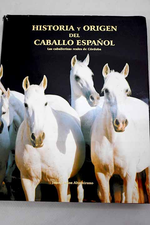 Historia y origen del caballo español de Altamirano, Juan Carlos: Bien ... Historia y origen del caballo español de Altamirano, Juan Carlos: Bien ...