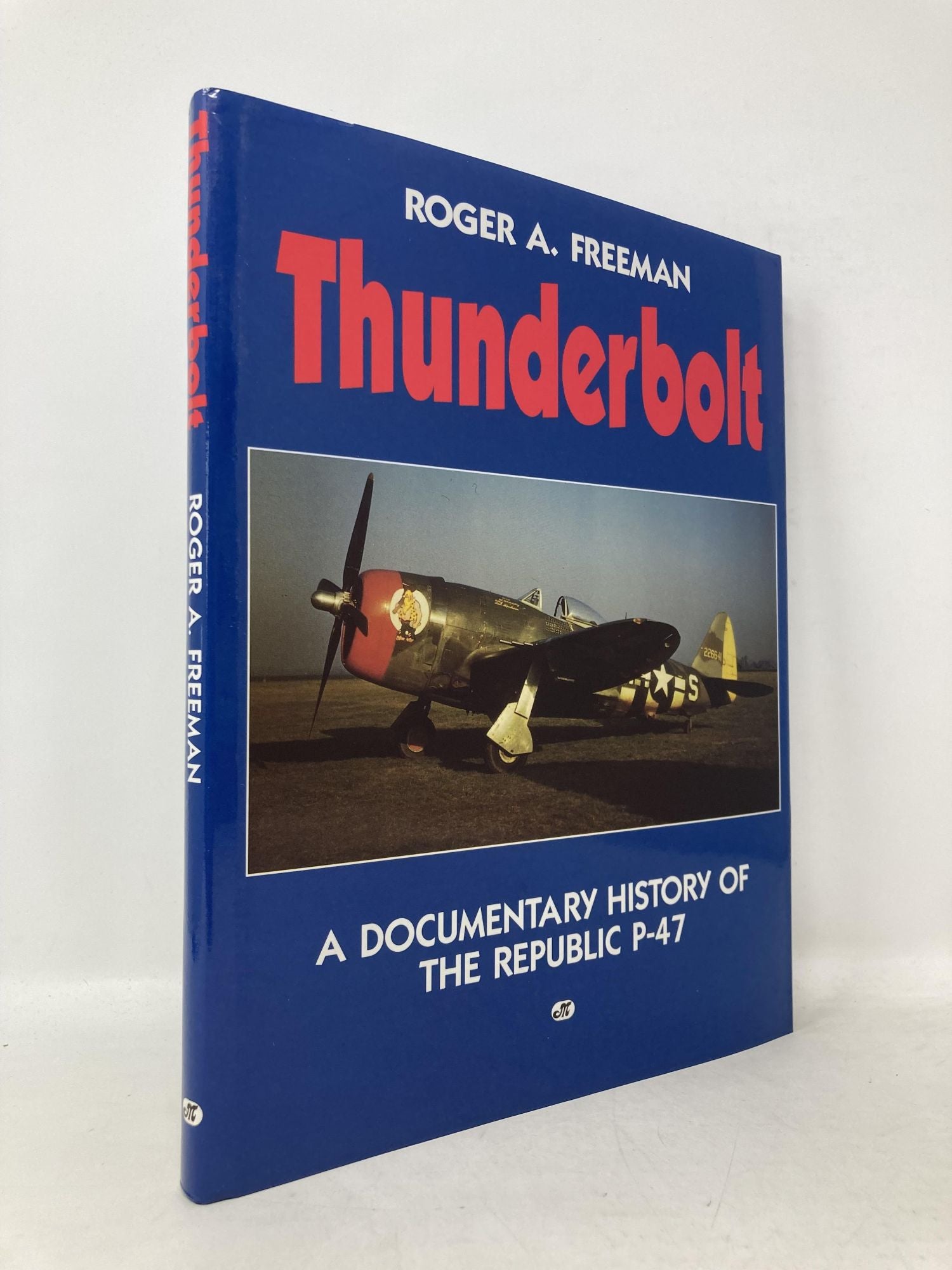 Thunderbolt: A Documentary History of the Republic P-47 by Freeman ...