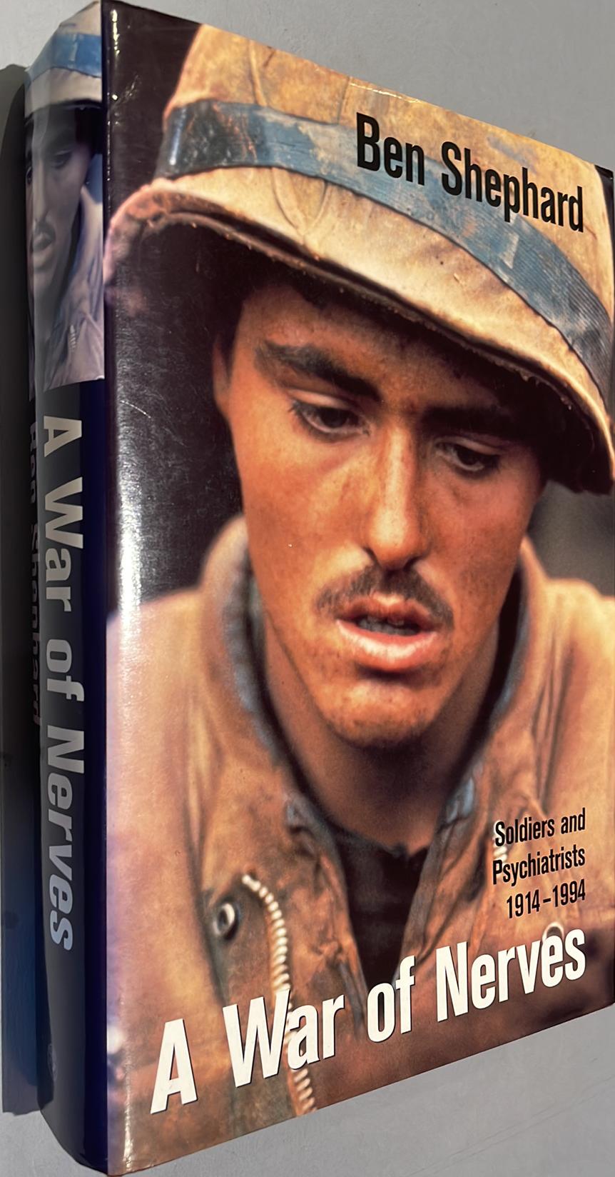 A War of Nerves: Soldiers and Psychiatrists, 1914-1994 by Shephard, Ben ...