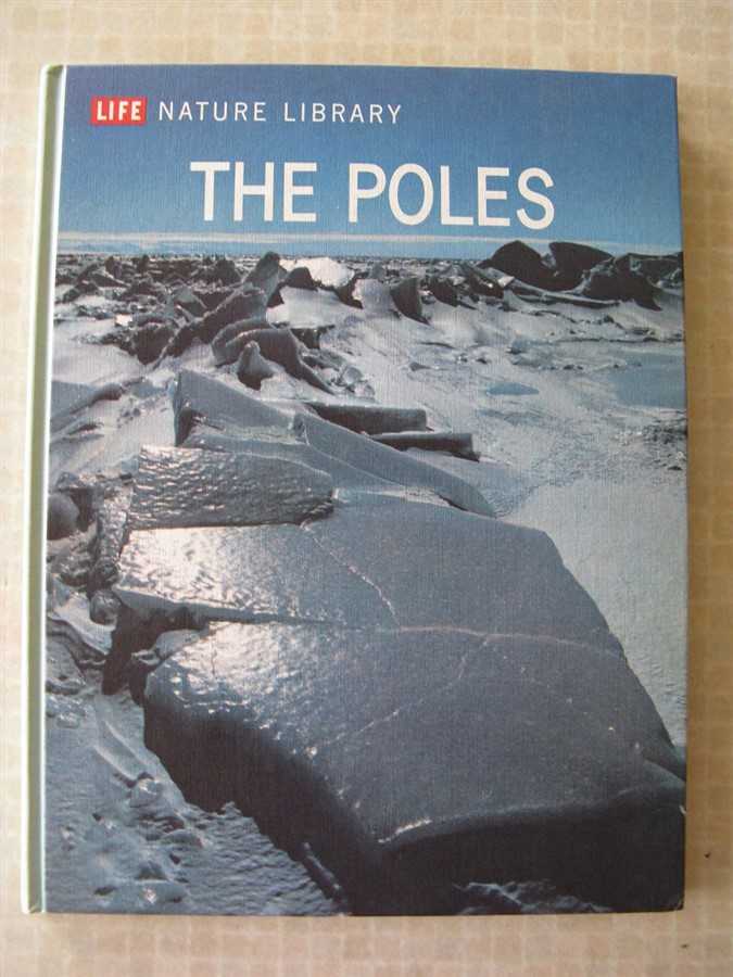 THE POLES [Life Nature Library series]. by Ley, Willy and the Editors ...
