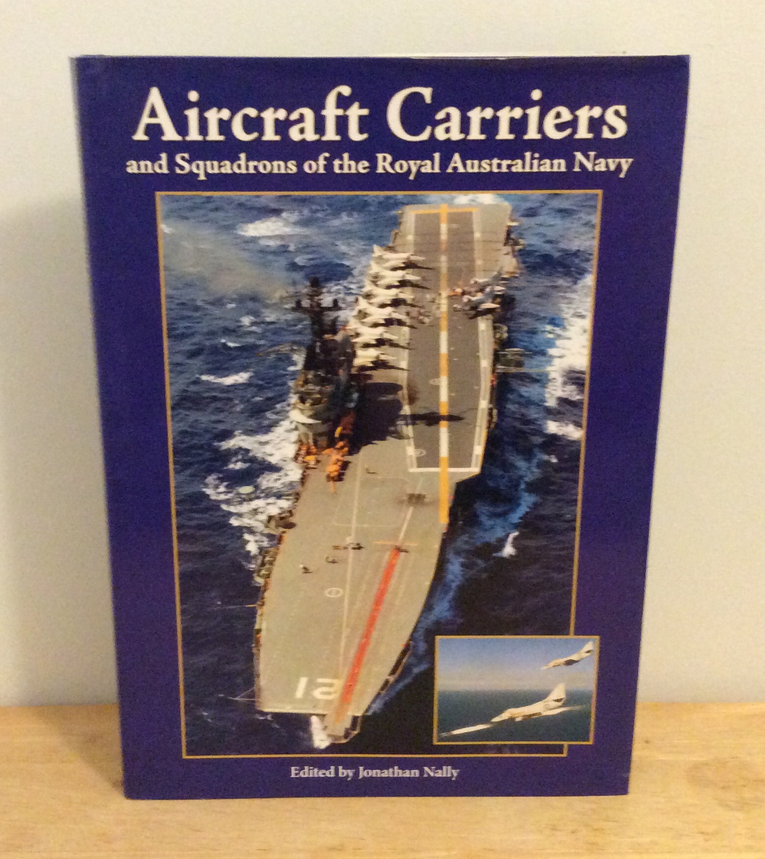 Aircraft Carriers and Squadrons of the Royal Australian Navy by Nally ...