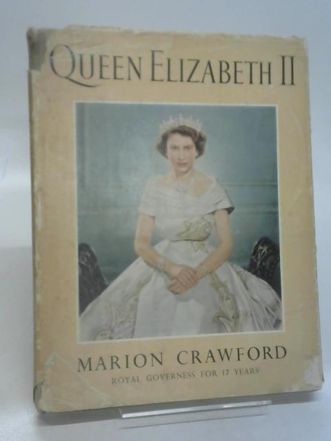Queen Elizabeth II by Crawford, Marion. (Crawfie).: Good (1952) | World ...