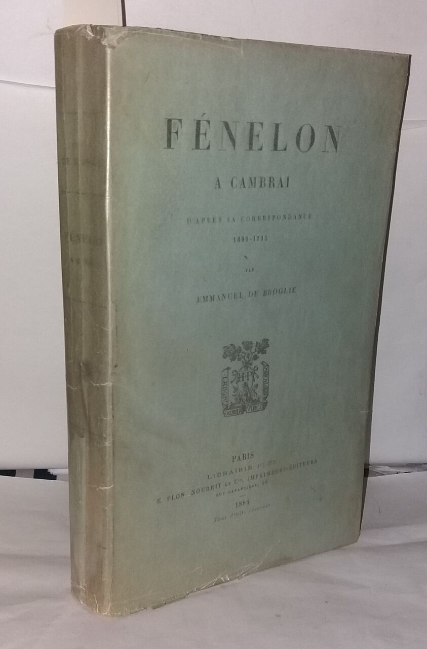 Fénelon a Cambrai by De Broglie Emmanuel: (1884) | Librairie Albert-Etienne