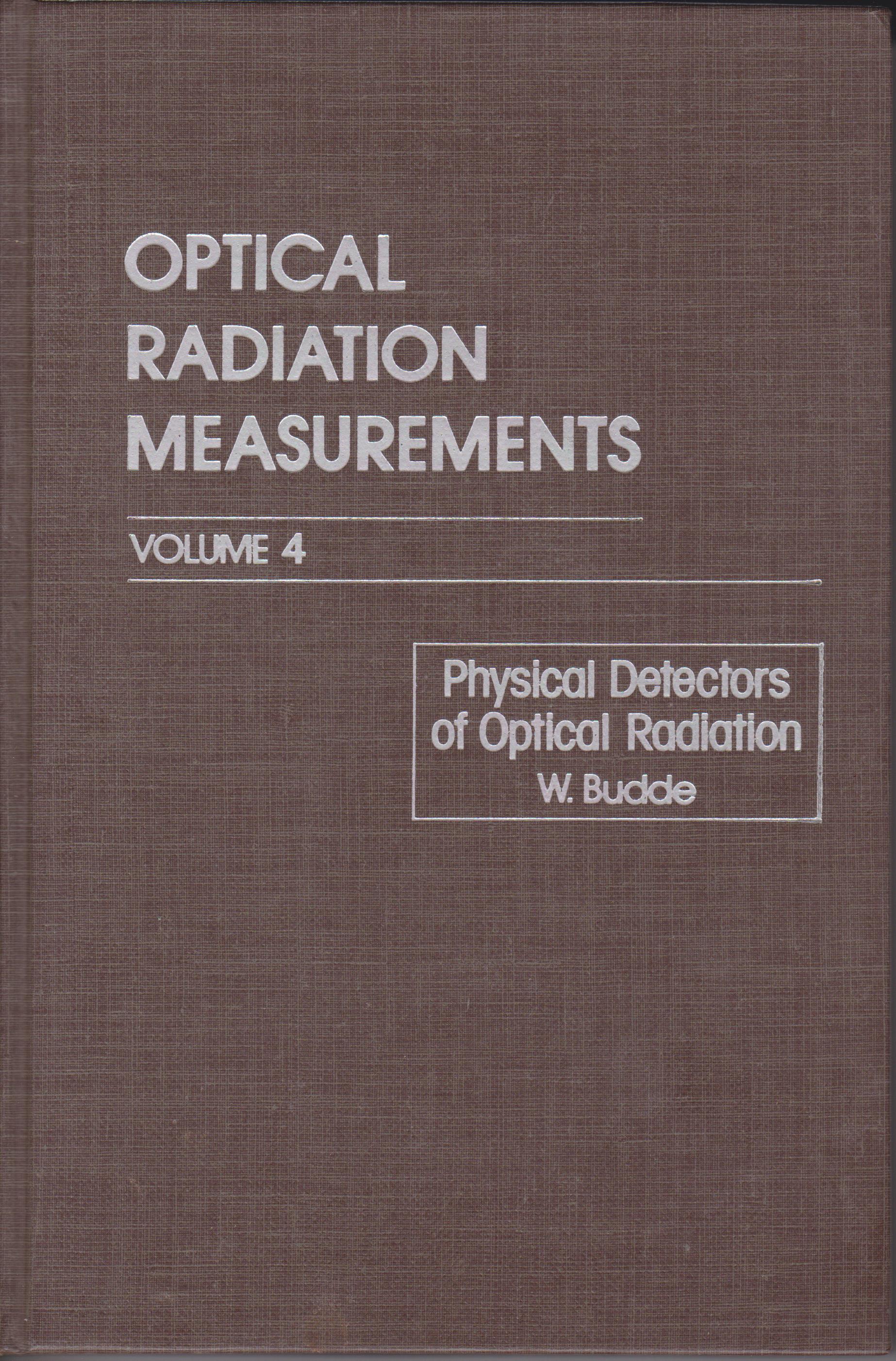 Optical Radiation Measurements - Volume 4 Physical Detectors of Optical ...