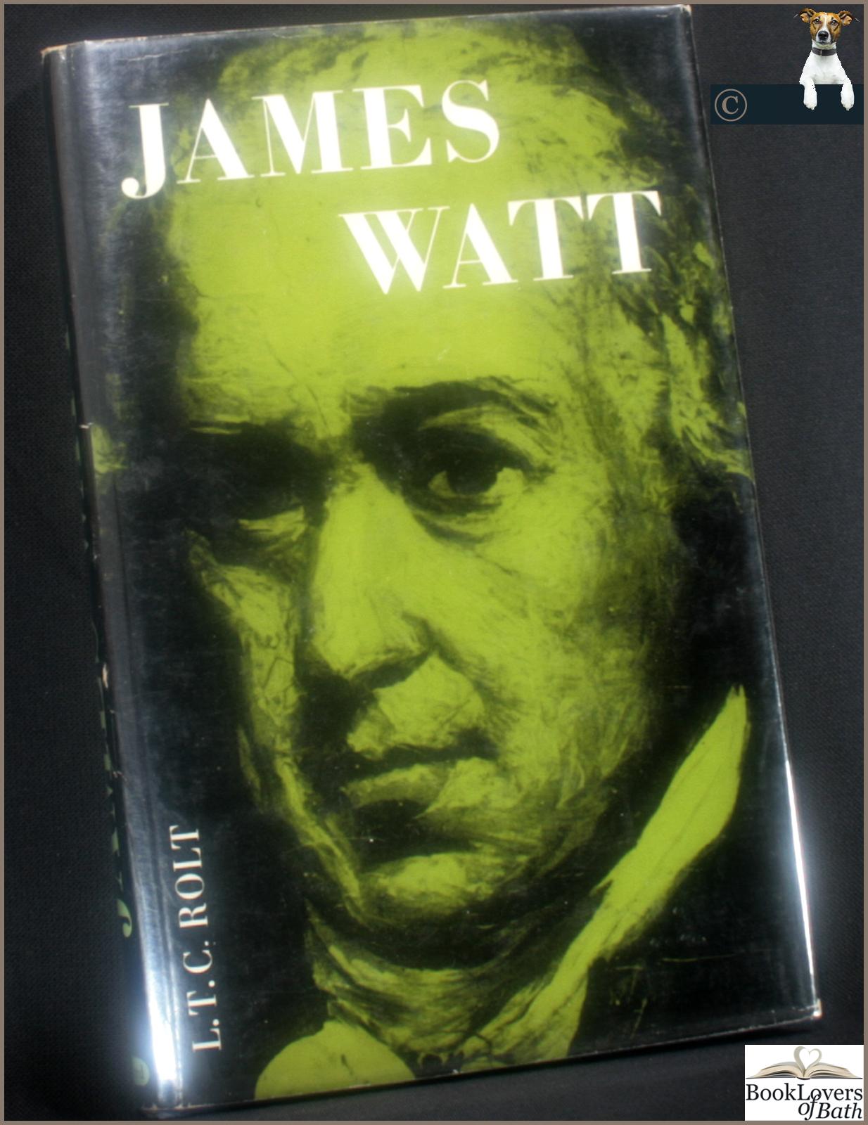 James Watt by L. T. C. (Lionel Thomas Caswell) Rolt: Very Good Hardback ...