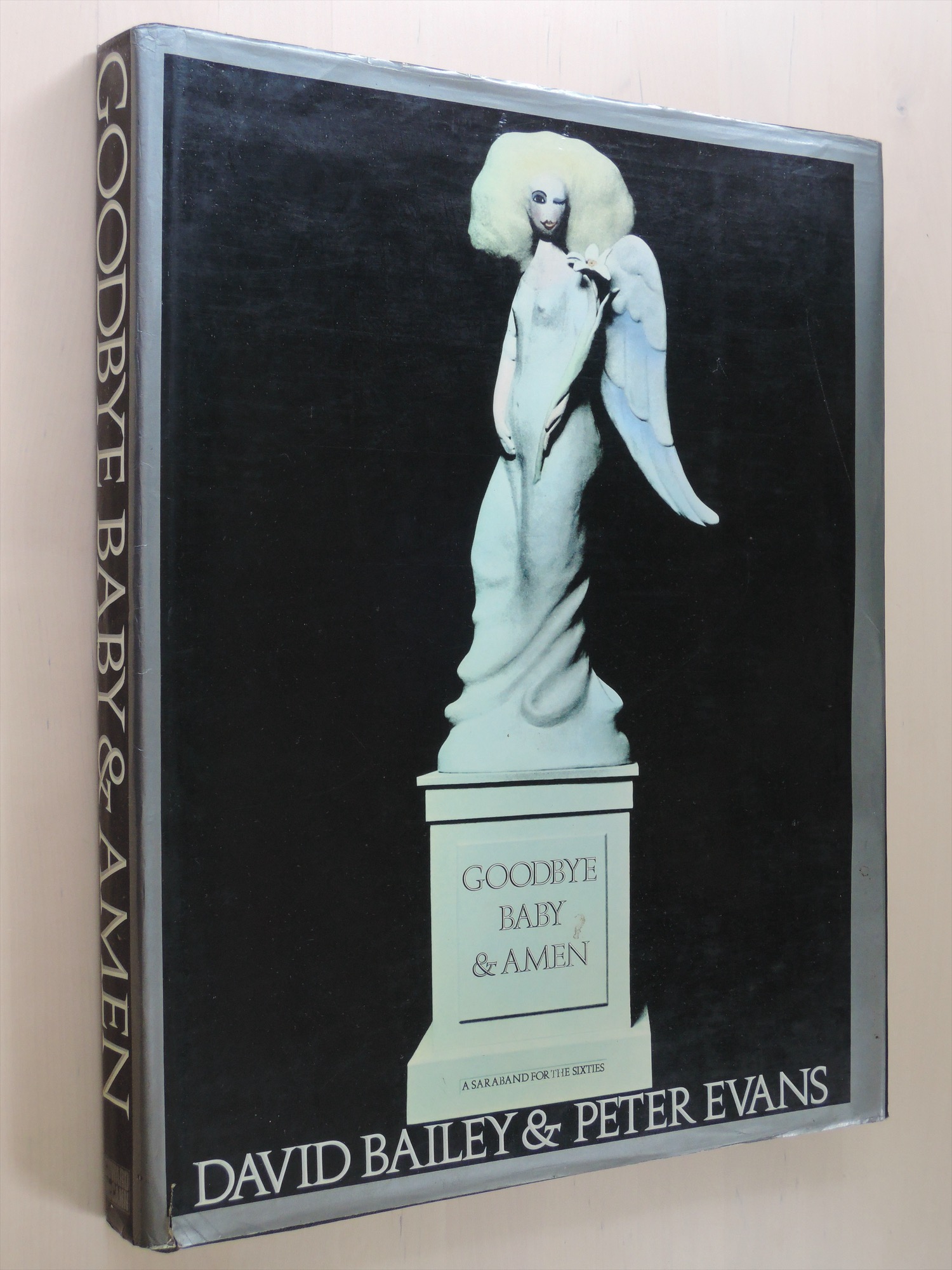 Goodbye Baby and Amen / A Saraband for the Sixties by David Bailey ...