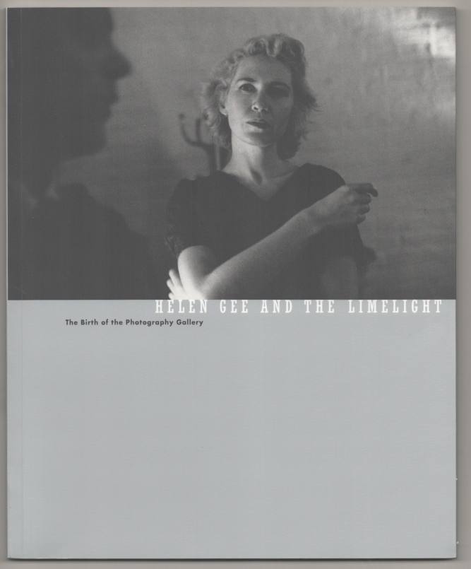 Helen Gee and the Limelight: The Birth of the Photography Gallery by ...