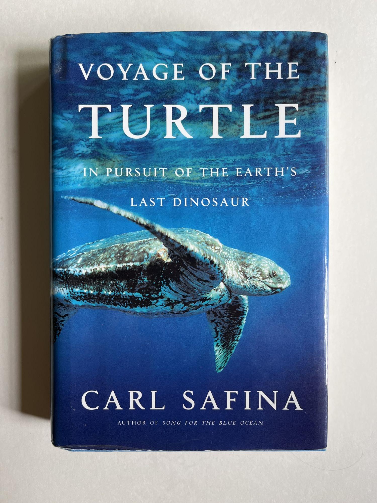Voyage of the Turtle: In Pursuit of the Earth's Last Dinosaur by Safina ...