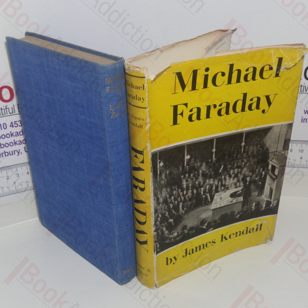 Michael Faraday: Man of Simplicity by Kendall, James: Very Good ...