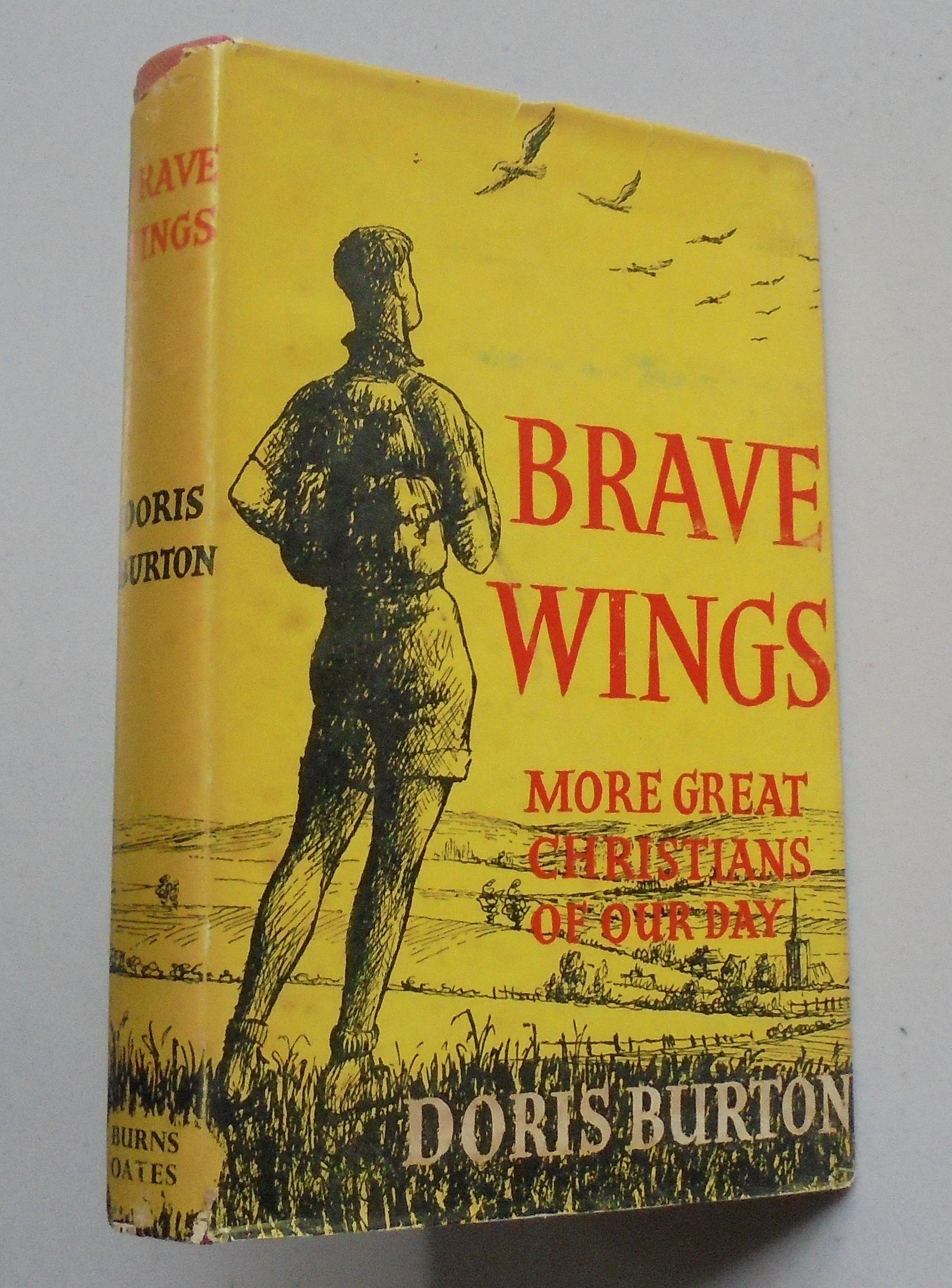BRAVE WINGS More Heroic Christians of Our Day by DORIS BURTON: Very ...
