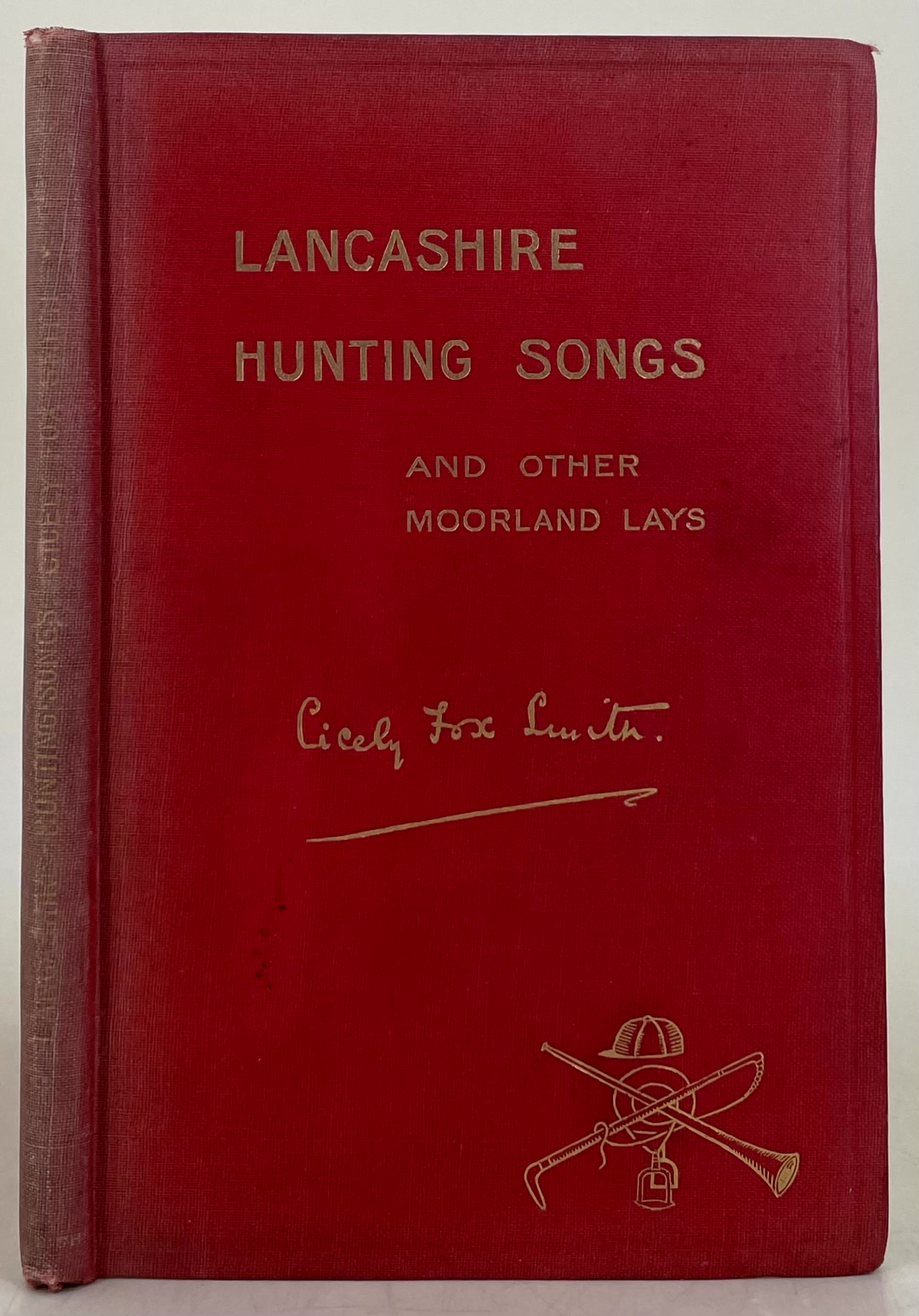 Lancashire Hunting Songs and other moorland lays by Smith, Cicely Fox ...