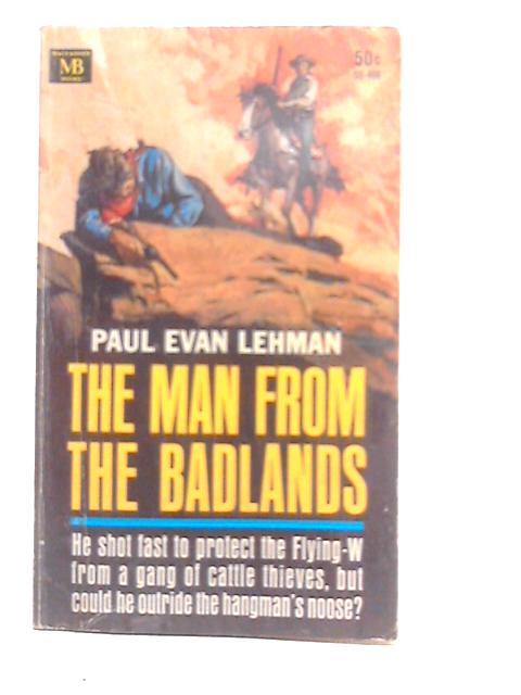 The Man from the Badlands by Paul Evan Lehman: Good (1111) | World of ...