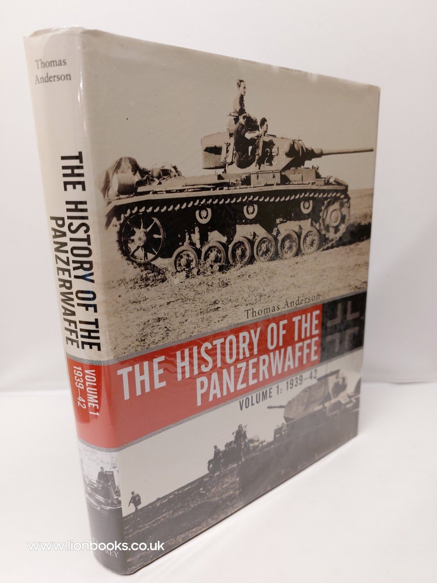 The History of the Panzerwaffe: Volume 1: 1939-42 by Thomas Anderson ...