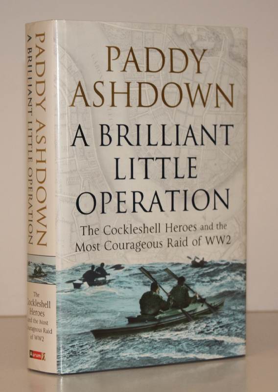A Brilliant Little Operation. The Cockleshell Heroes and the Most ...