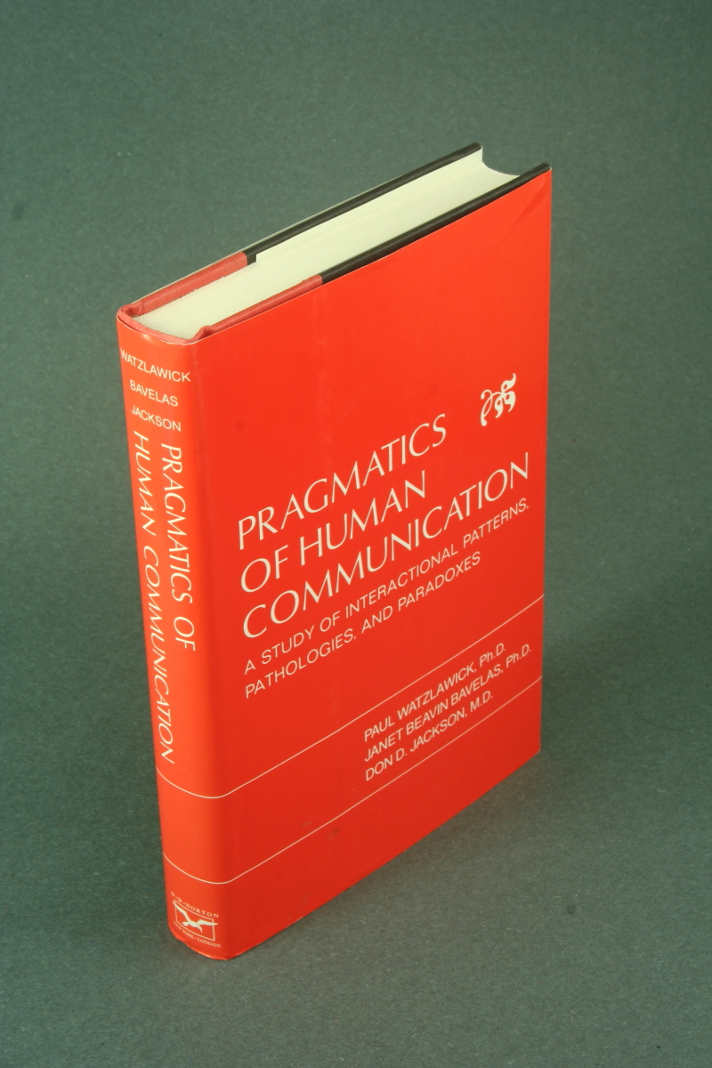 Pragmatics of human communication: a study of interactional patterns, pathologies, and paradoxes ...