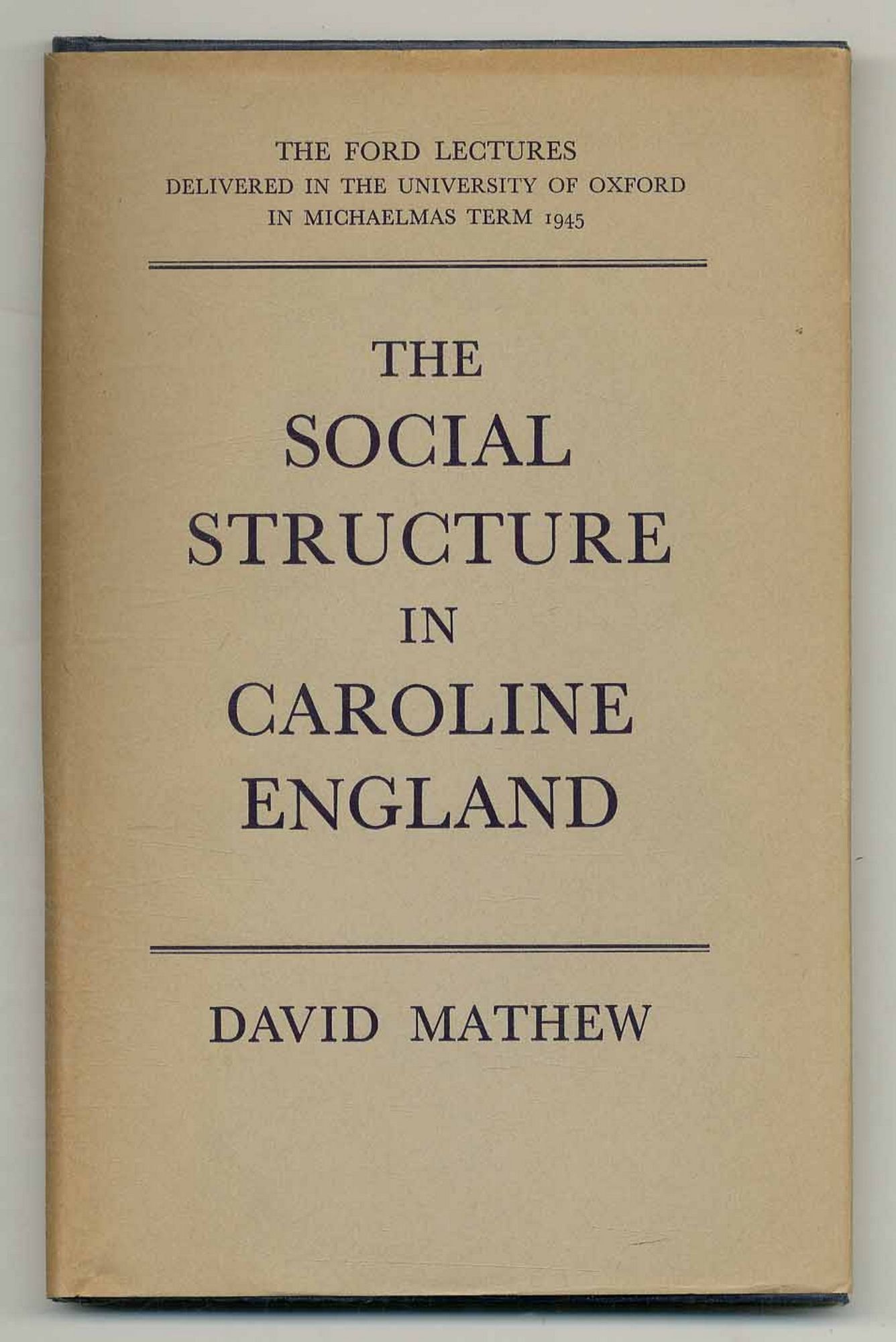 The Social Structure in Caroline England. The Ford Lectures, Delivered ...