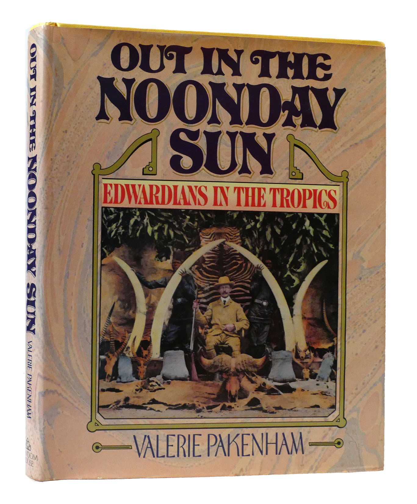 OUT IN THE NOONDAY SUN Edwardians in the Tropics by Valerie Pakenham ...