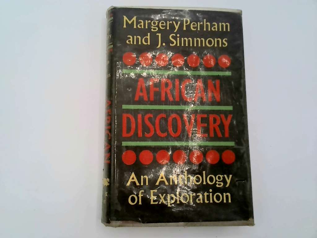 AFRICAN DISCOVERY: AN ANTHOLOGY OF EXPLORATION. von Perham, Margery & J ...