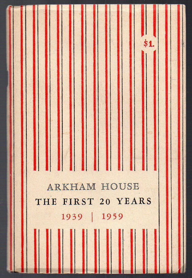 Arkham House: The First 20 Years: 1939-1959: A History and Bibliography ...