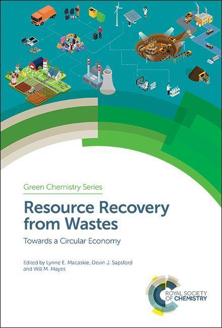 Resource Recovery from Wastes: Towards a Circular Economy: New Gebunden ... Resource Recovery from Wastes: Towards a Circular Economy: New Gebunden ...