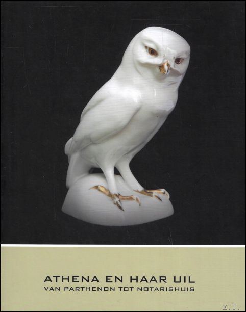 Athena en haar uil : van Parthenon tot notarishuis : opgedragen aan de conferentie van Antwerpse ...