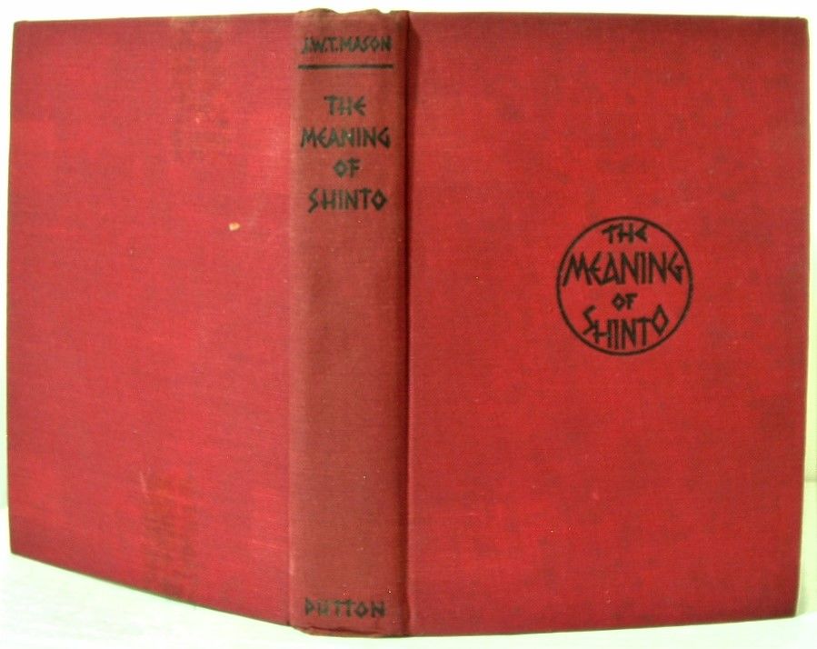 The Meaning of Shinto: The Primaeval Foundation of Creative Spirit in ...