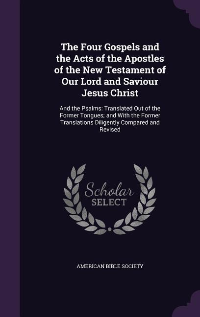 The Four Gospels and the Acts of the Apostles of the New Testament of ...