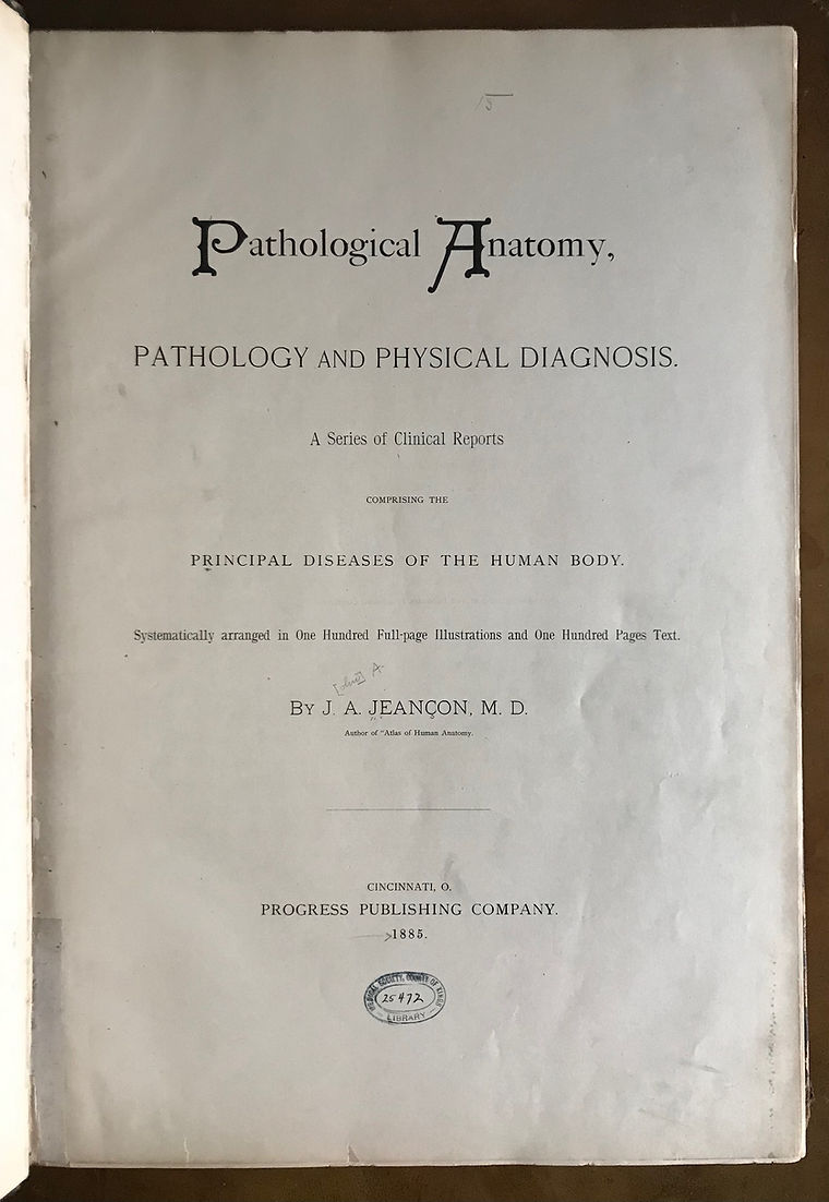Pathological Anatomy, Pathology and Physical Diagnosis by Jeancon, John ...
