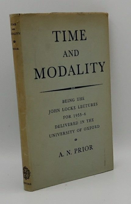 TIME AND MODALITY. BEING THE JOHN LOCKE LECTURES FOR 1955-6 DELIVERED ...