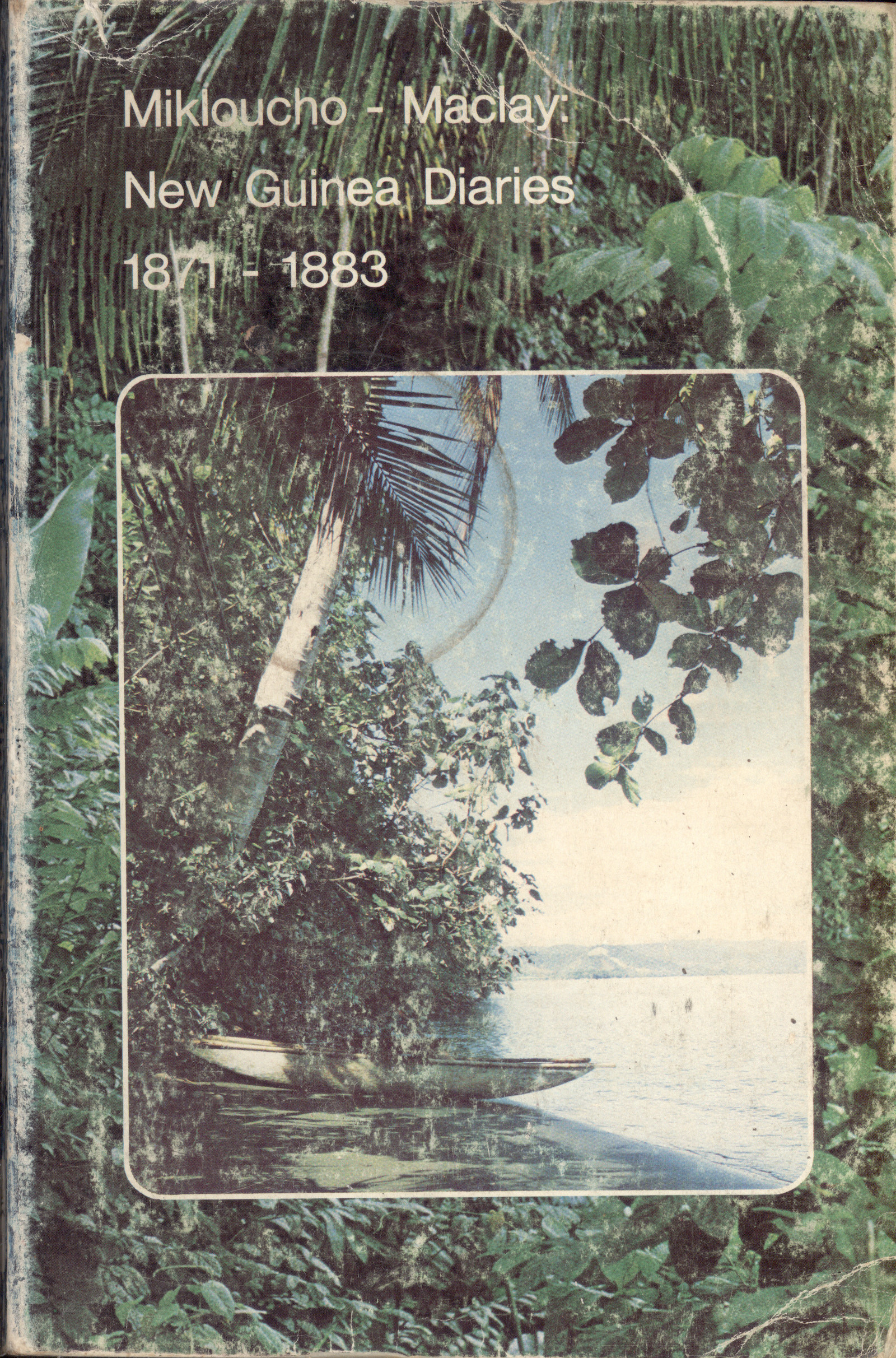 Mikloucho-Maclay: New Guinea Diaries, 1871-1883 by Nikolai Nikolaevich ...