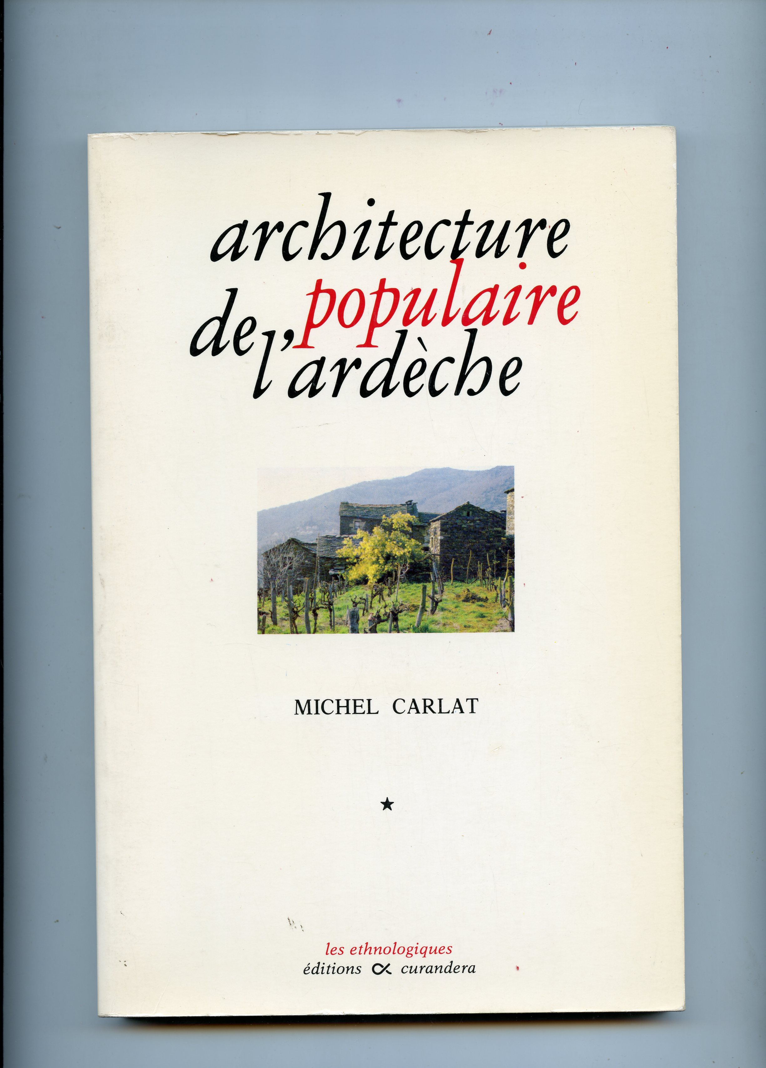 ARCHITECTURE POPULAIRE DE L'ARDECHE von CARLAT (Michel): Bon Couverture ...