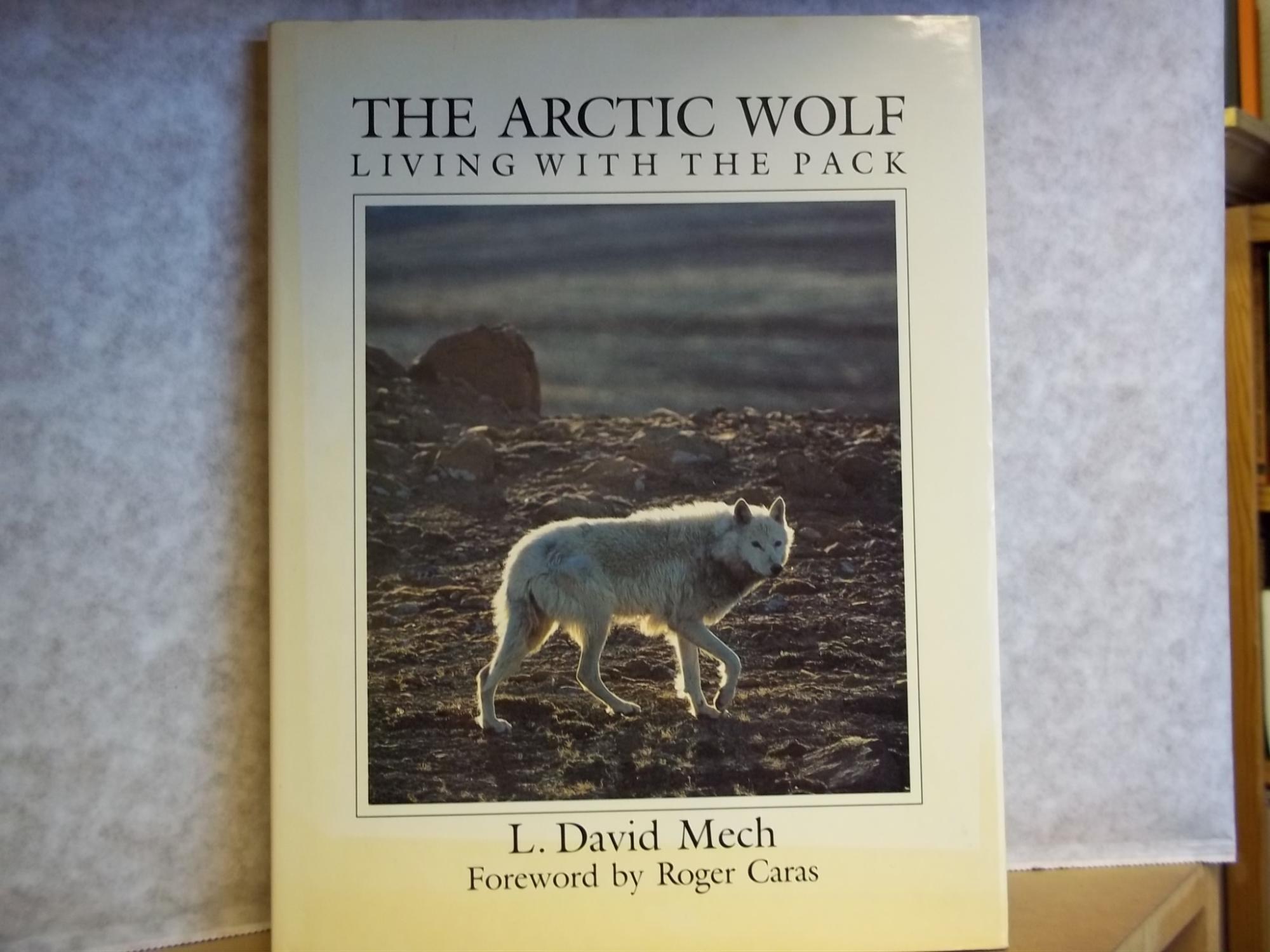 The Arctic Wolf. Living with the Pack. by Mech, David L.: Fine ...
