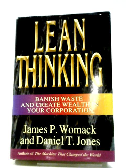 Lean Thinking: Banish Waste And Create Wealth In Your Corporation by J ... Lean Thinking: Banish Waste And Create Wealth In Your Corporation by J ...