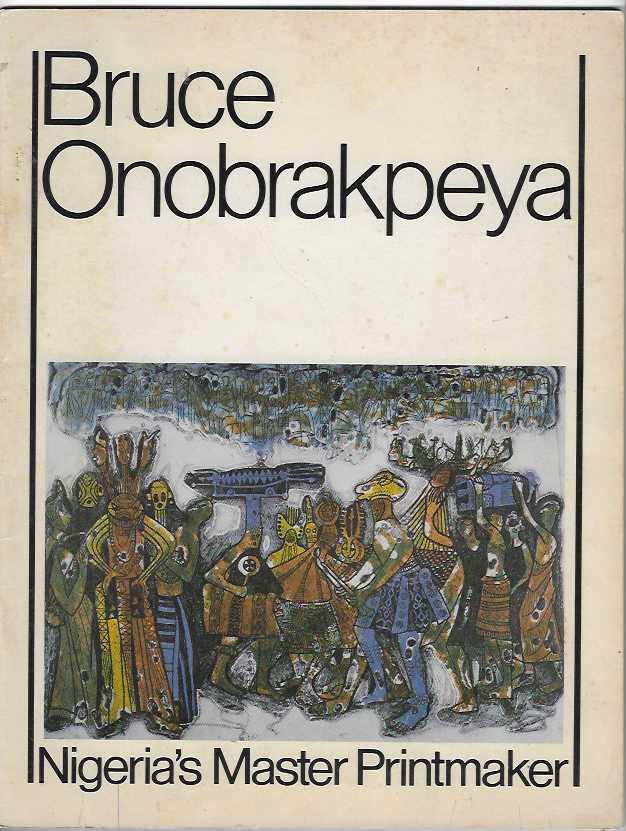 Bruce Onobrakpeya. Nigeria's Master Printmaker. by Barde Robert (Intro ...