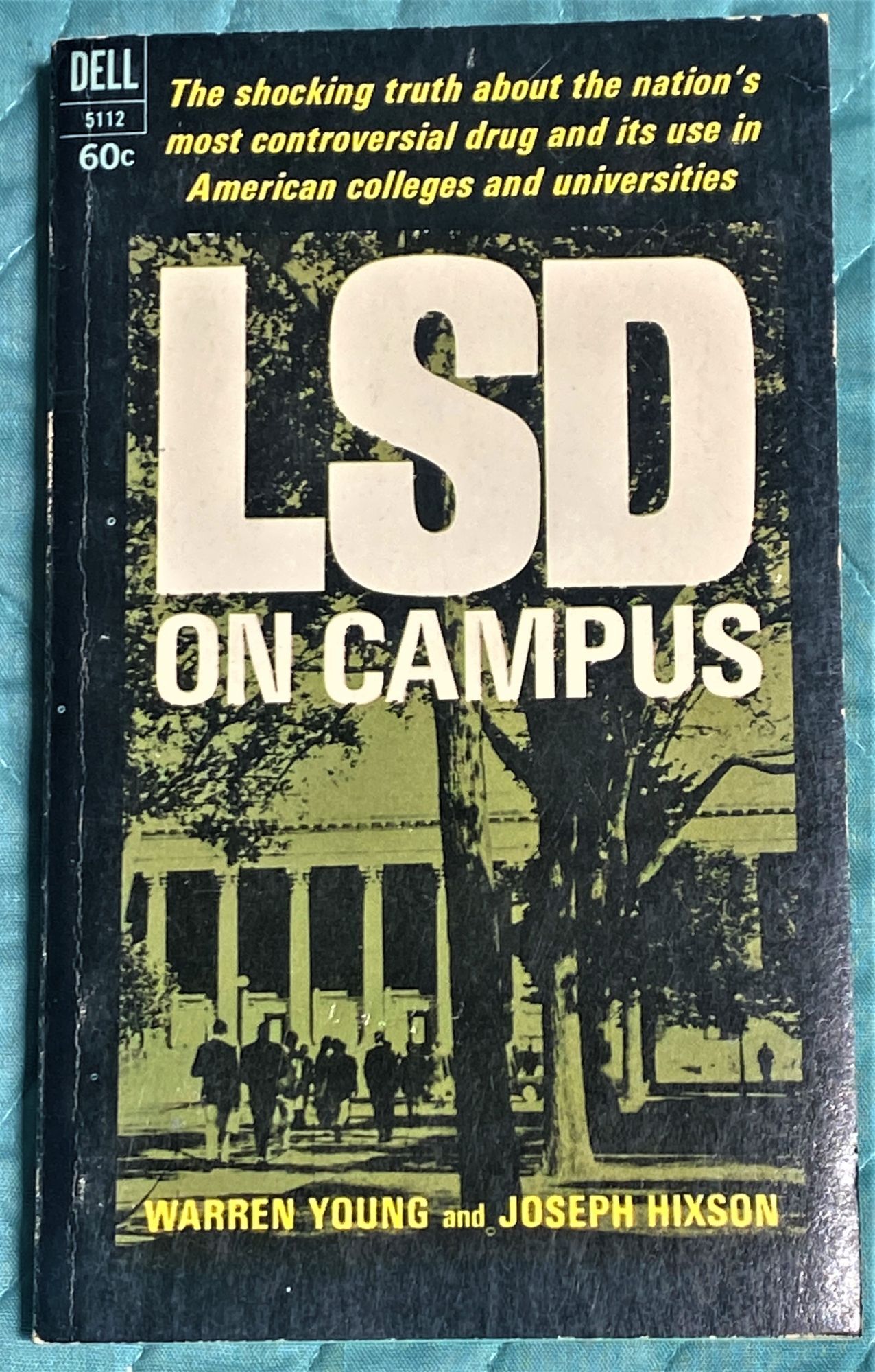 LSD on Campus by Warren Young and Joseph Hixson: (1966) | My Book Heaven