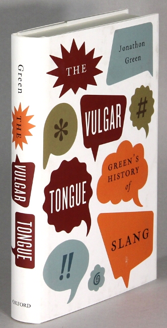 The vulgar tongue. Green's history of slang by Green, Jonathon: (2015 ...